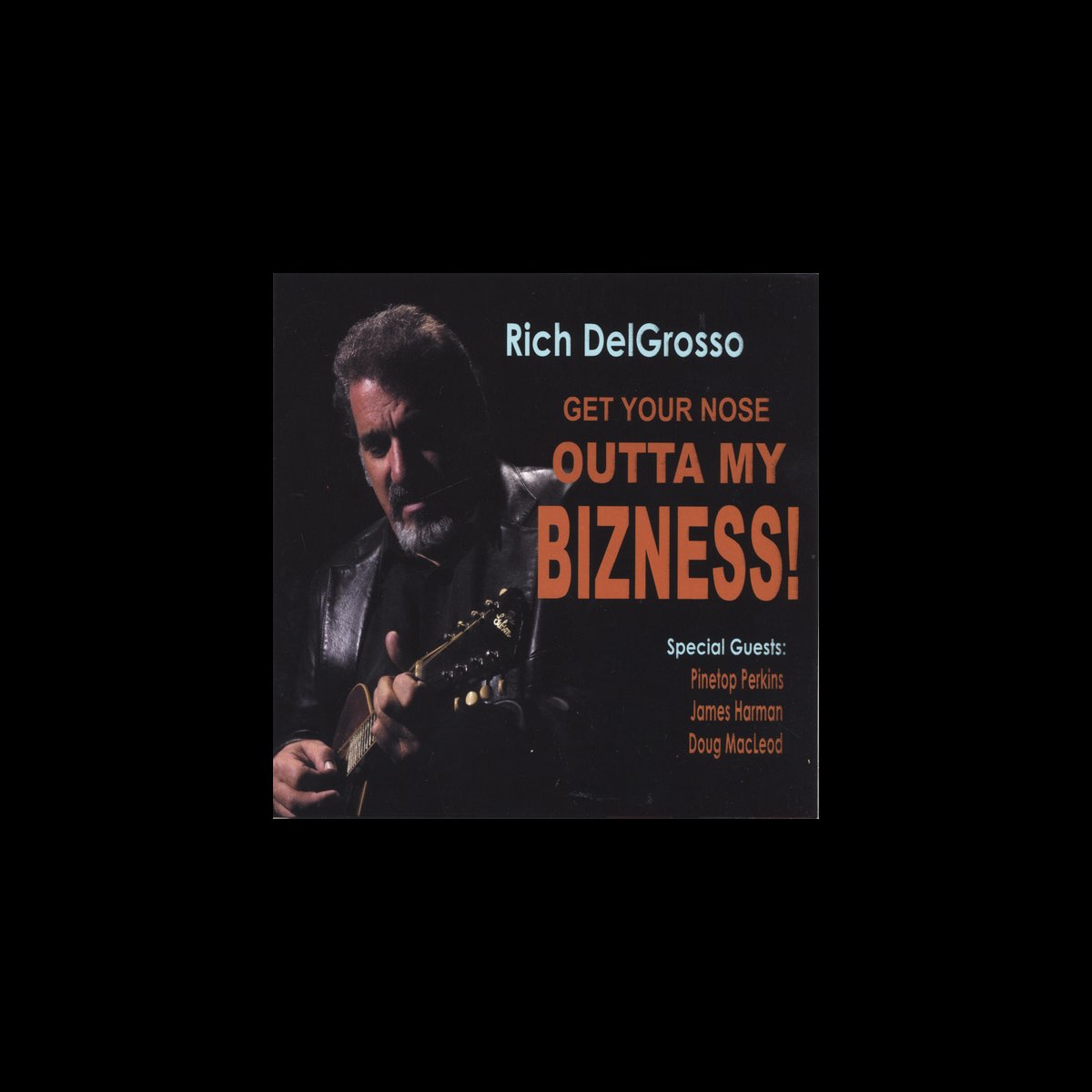 ‎Get Your Nose Outta My Bizness! - Album by Rich DelGrosso - Apple Music
