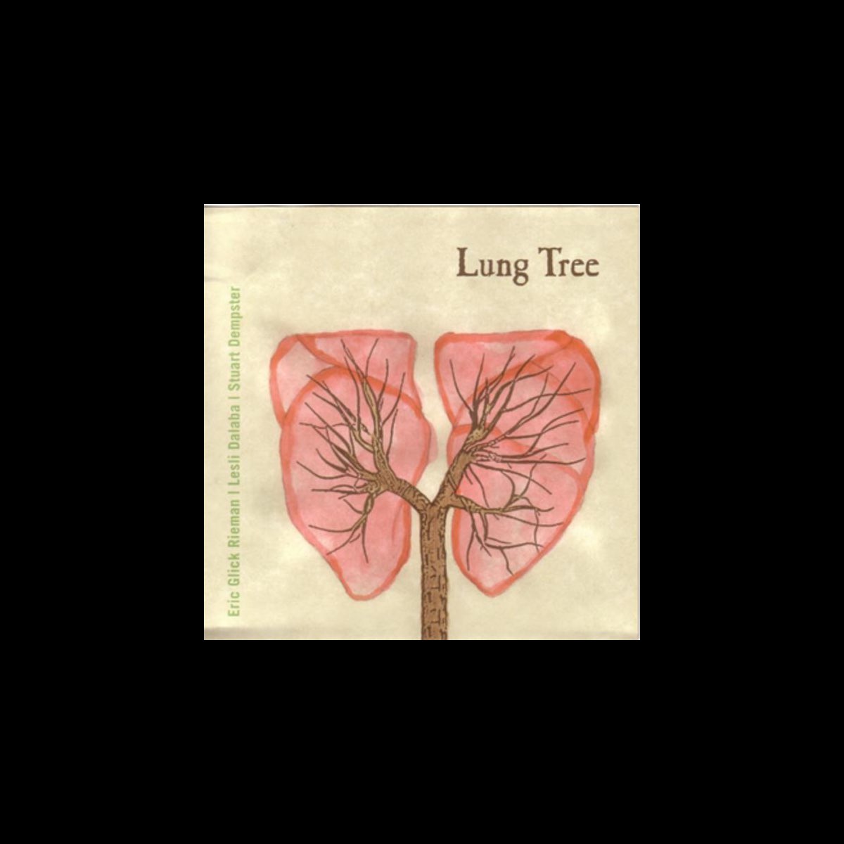 ‎Lung Tree - Album by Lesli Dalaba, Erik Glick Reiman & Stuart Dempster ...