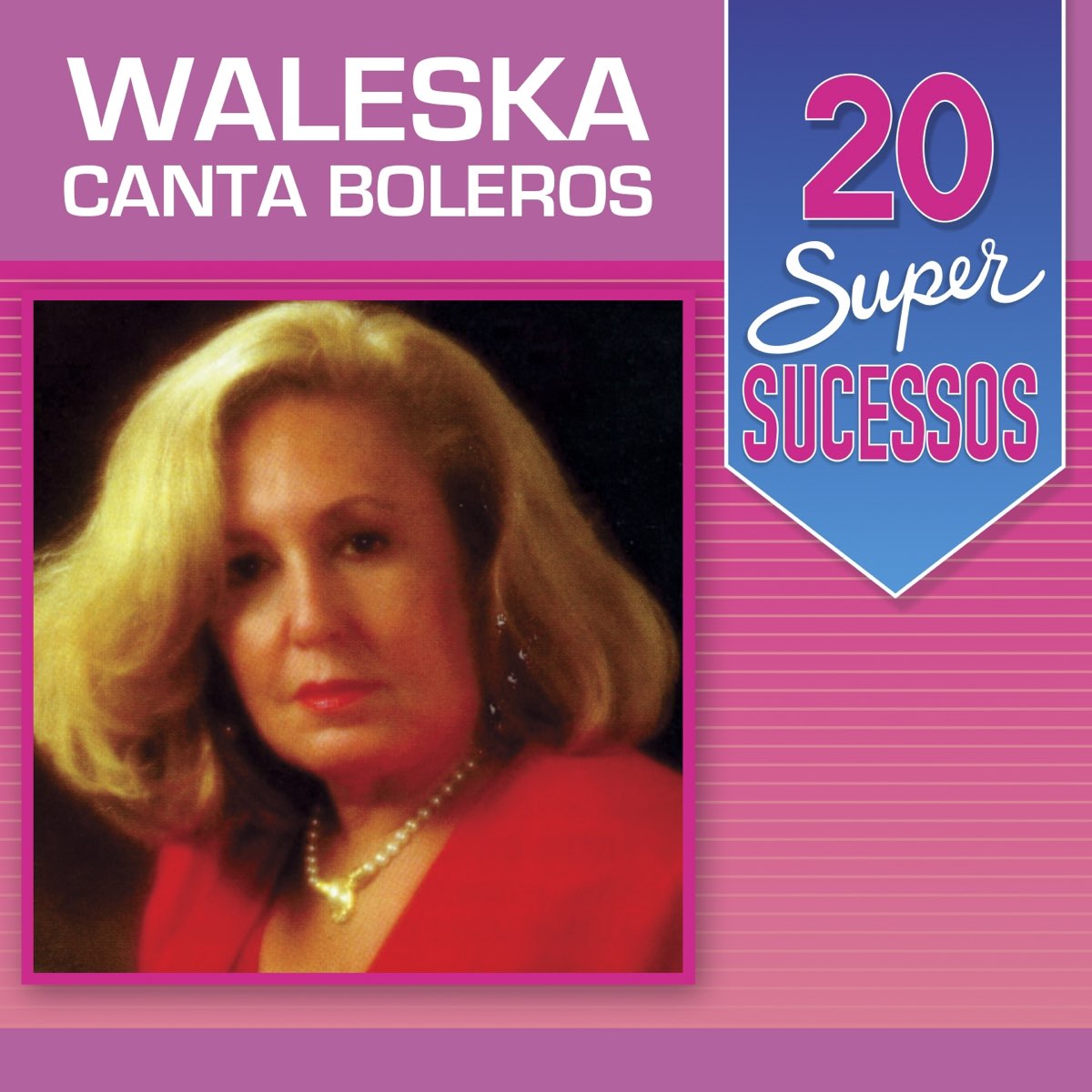 ‎20 Super Sucessos (Waleska Canta Boleros) - Album by Waleska - Apple Music