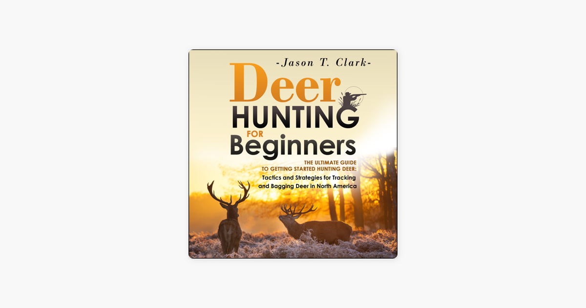 ‎Deer Hunting for Beginners: The Ultimate Guide to Getting Started ...