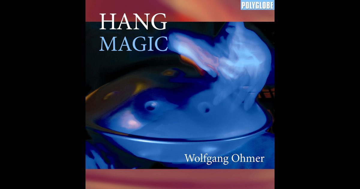 ‎Hang Magic (Relaxing Ambient Hang-Music) - Album by Wolfgang Ohmer ...