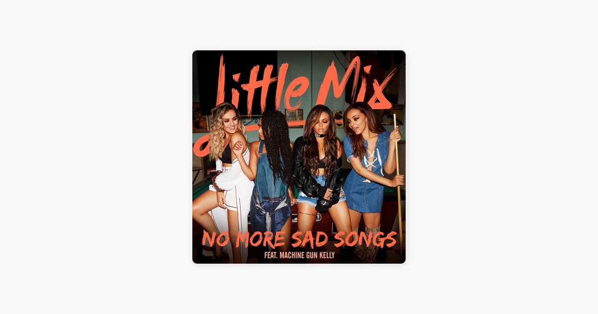 ‎No More Sad Songs (feat. Machine Gun Kelly) – Song by Little Mix ...