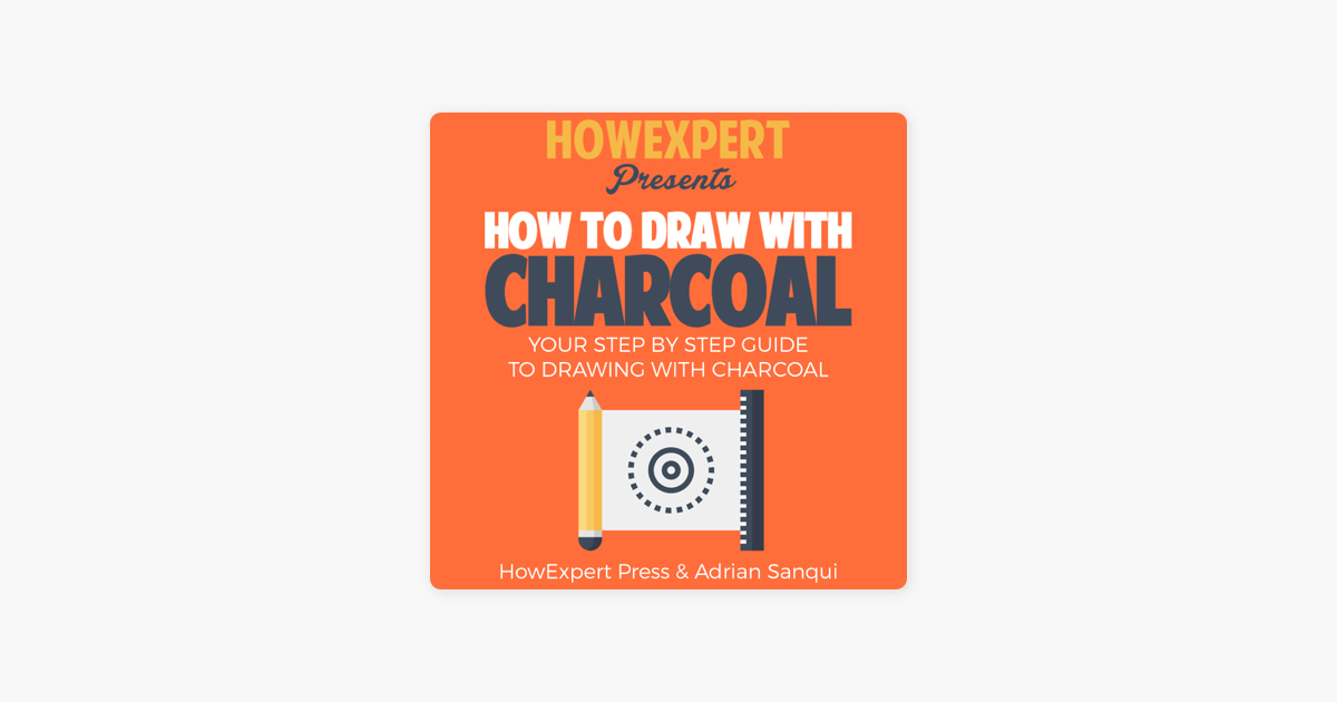 ‎How to Draw with Charcoal: Your Step-by-Step Guide to Drawing with ...
