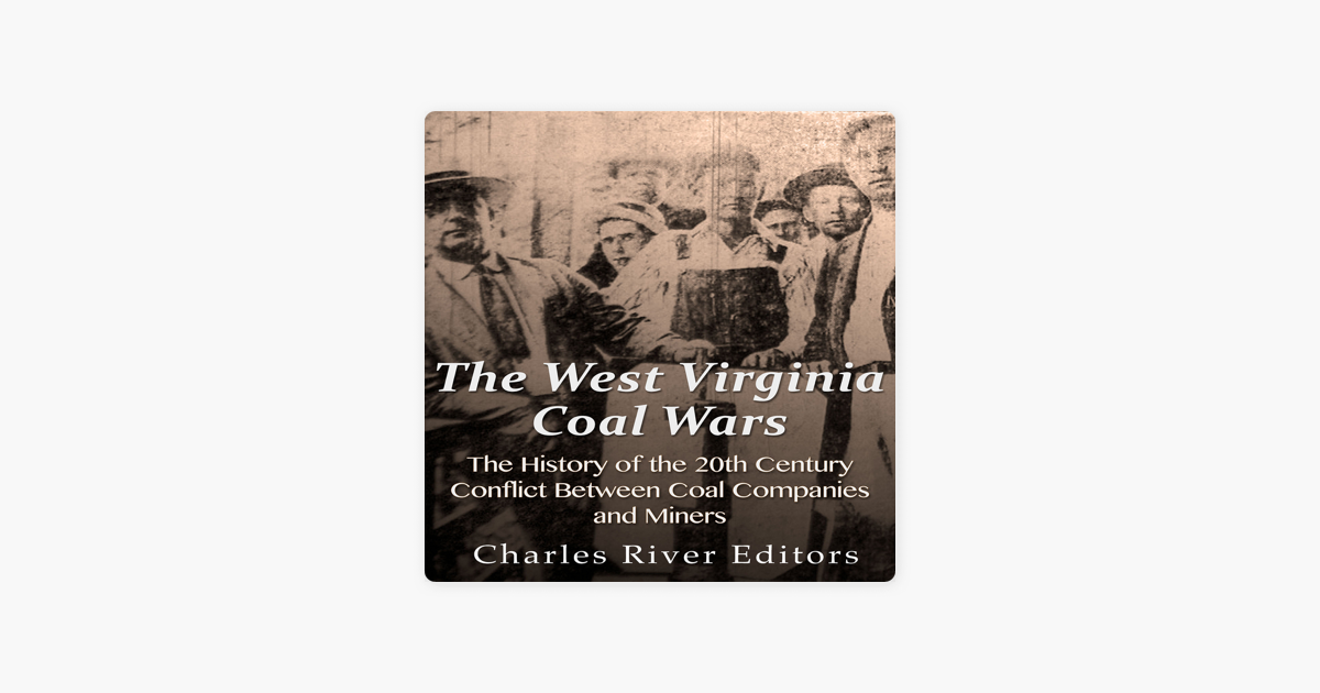 ‎The West Virginia Coal Wars: The History of the 20th Century Conflict ...