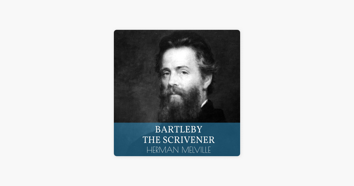 Bartleby, the Scrivener (Unabridged)“ von Herman Melville in Apple Books
