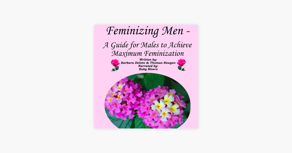 ‎Feminizing Men: A Guide for Males to Achieve Maximum Feminization ...