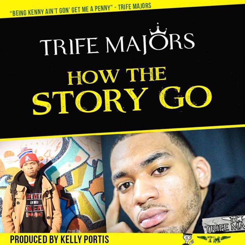 How the Story Go - Trife Majors: Song Lyrics, Music Videos & Concerts