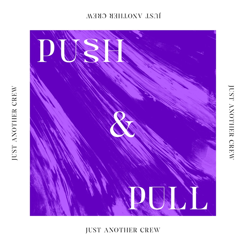 Push and Pull - Just Another Crew: Song Lyrics, Music Videos & Concerts