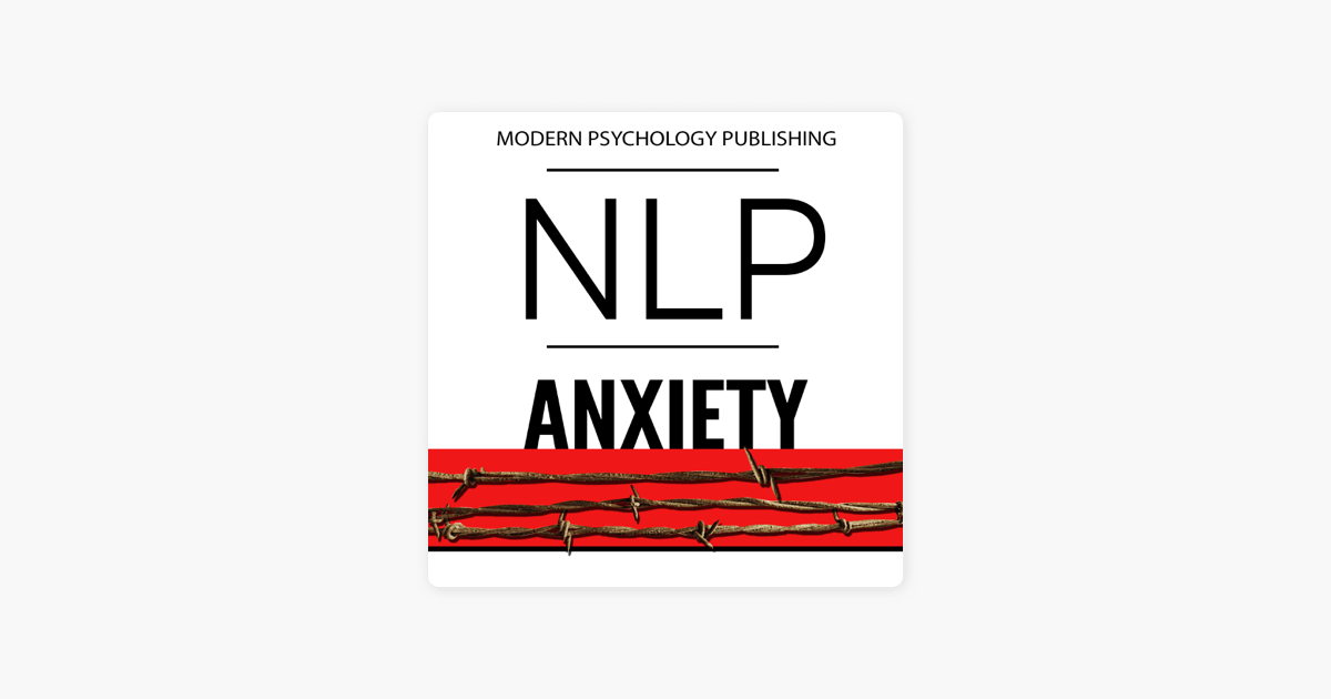 ‎NLP: Anxiety: Reprogram Your Brain to Eliminate Stress, Fear & Social Anxiety (Unabridged ...