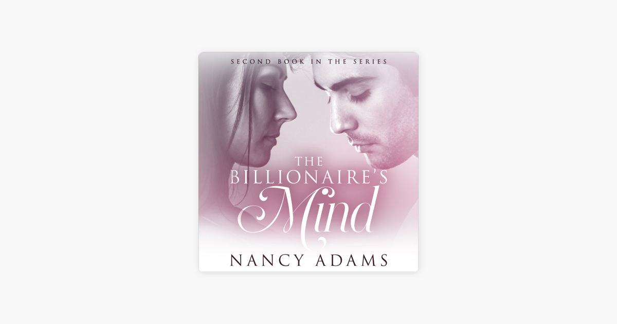 ‎The Billionaires Mind: A Billionaire Romance (Unabridged) by Nancy Adams on Apple Books