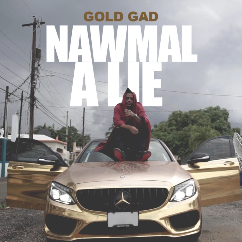Nawmal a Lie - Gold Gad: Song Lyrics, Music Videos & Concerts