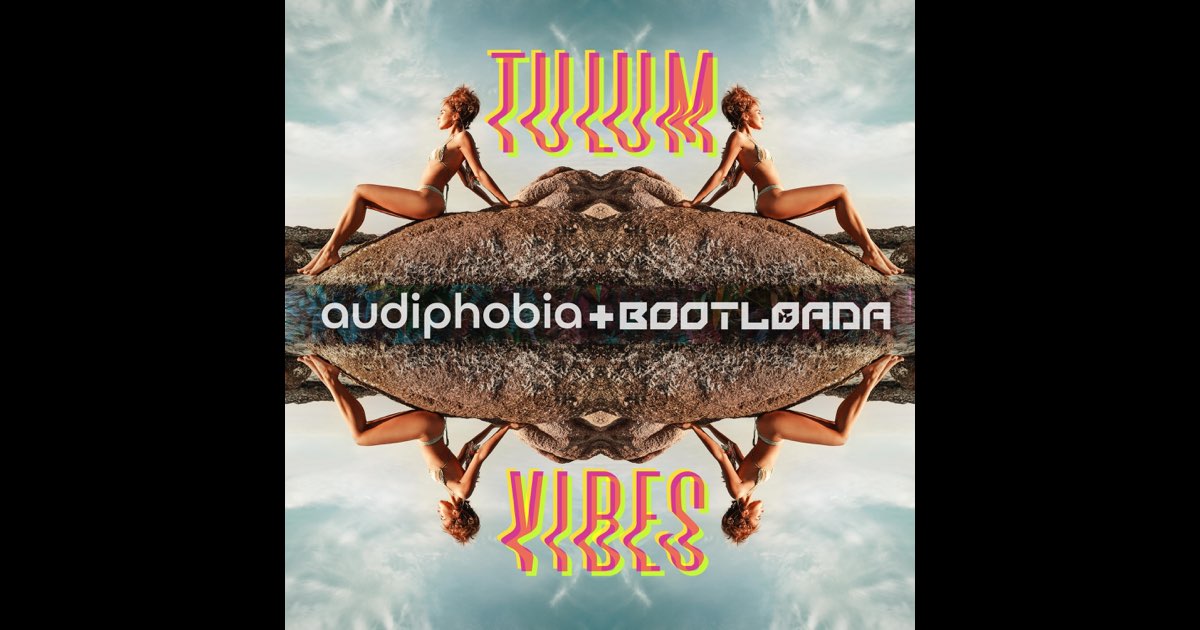 Tulum Vibes - Single” álbum de Audiphobia & Bootloada en Apple Music
