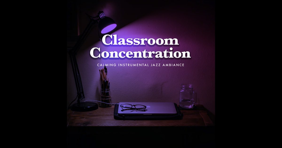 ‎Classroom Concentration - Album by Calming Instrumental Jazz Ambiance ...
