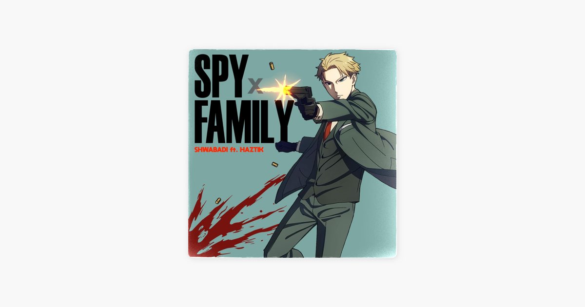 ‎SPY x FAMILY (feat. HazTik) - Song by Shwabadi - Apple Music