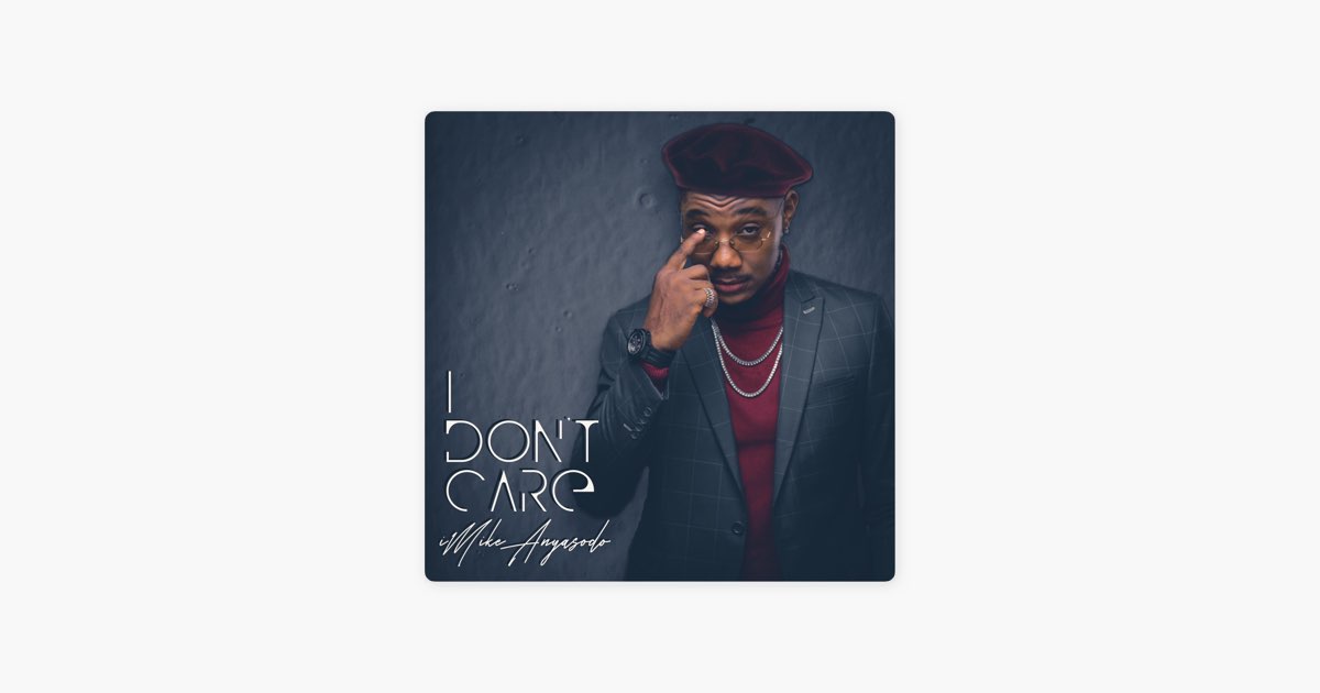 ‎I Don't Care – Song by iMike Anyasodo – Apple Music