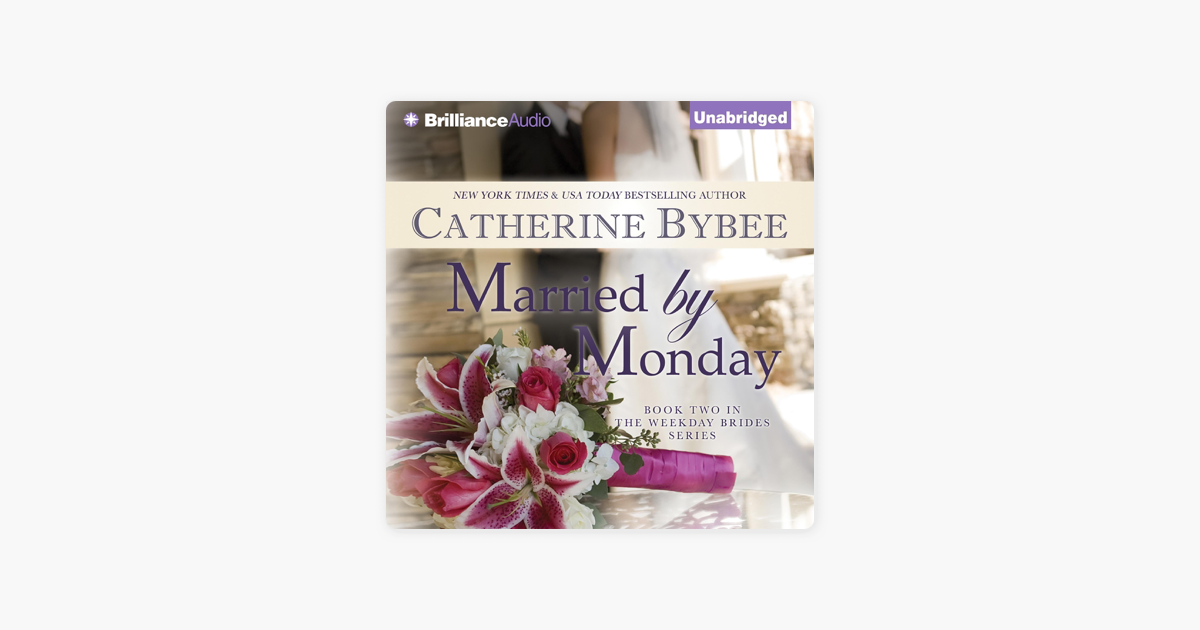 ‎Married by Monday: Weekday Brides, Book 2 (Unabridged) by Catherine ...