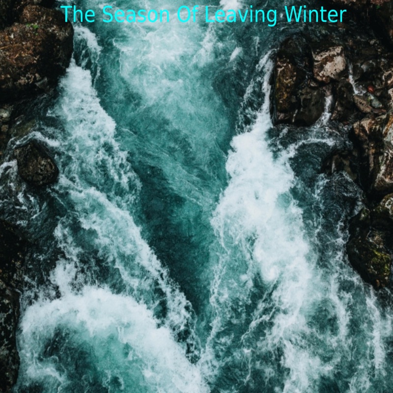 The Season of Leaving Winter - Franklin Cheney: Song Lyrics, Music ...