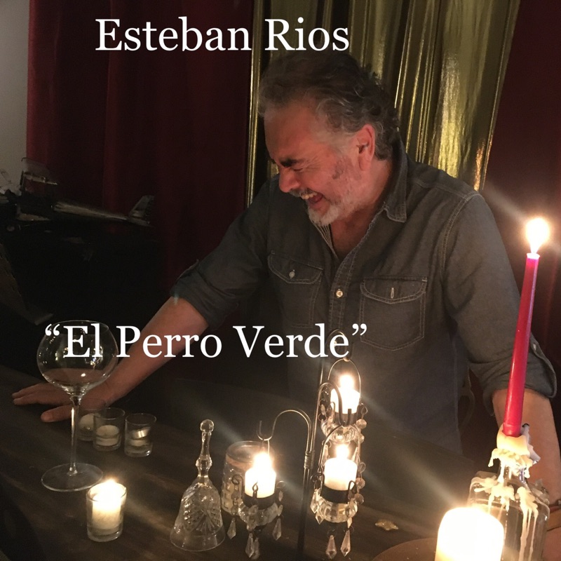 El Perro Verde - Esteban Rios: Song Lyrics, Music Videos & Concerts