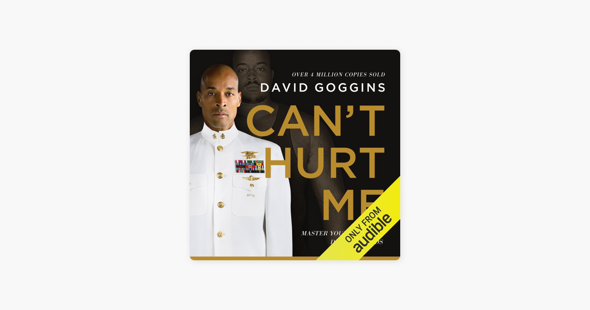 ‎Can't Hurt Me: Master Your Mind and Defy the Odds (Unabridged) by ...