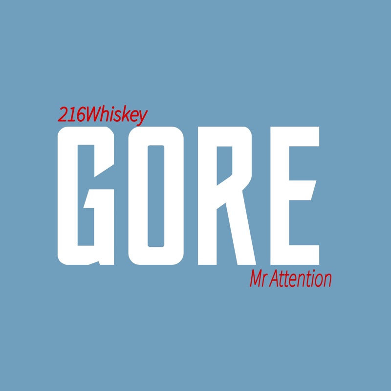 Gore - 216Whisky & Mr Attention: Song Lyrics, Music Videos & Concerts