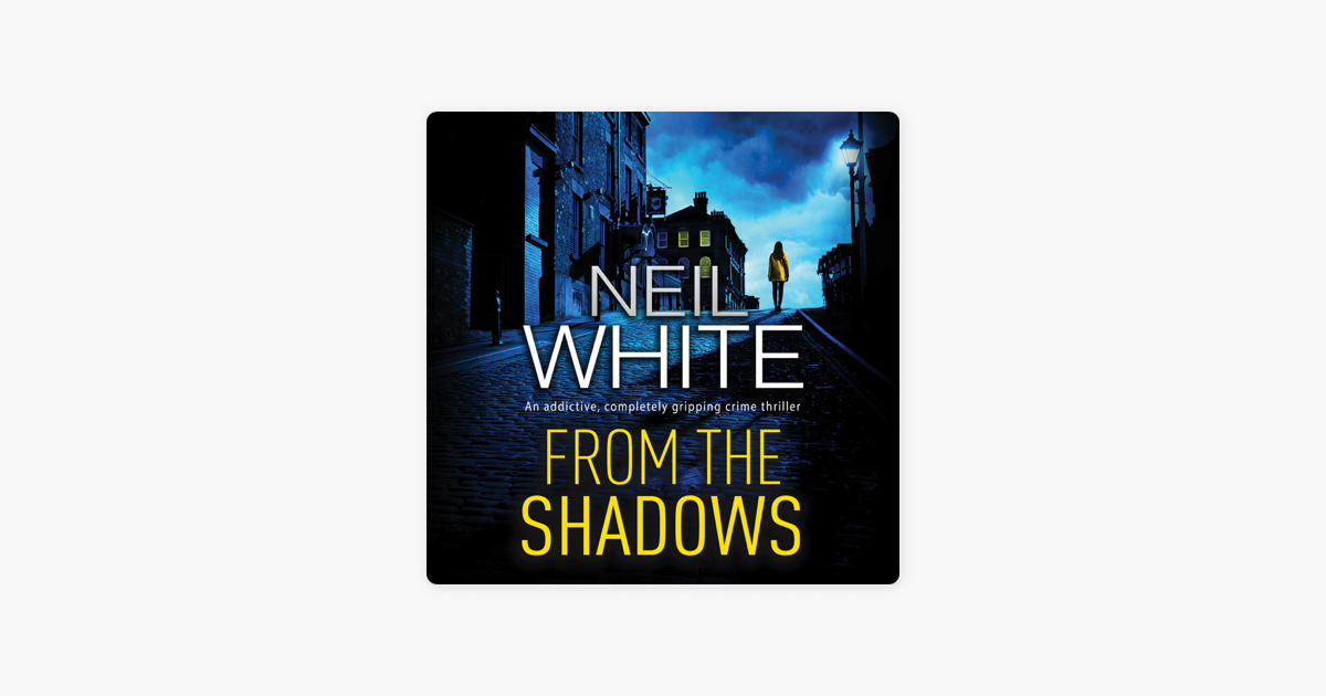 ‎Neil Whiteの「From the Shadows」をApple Booksで