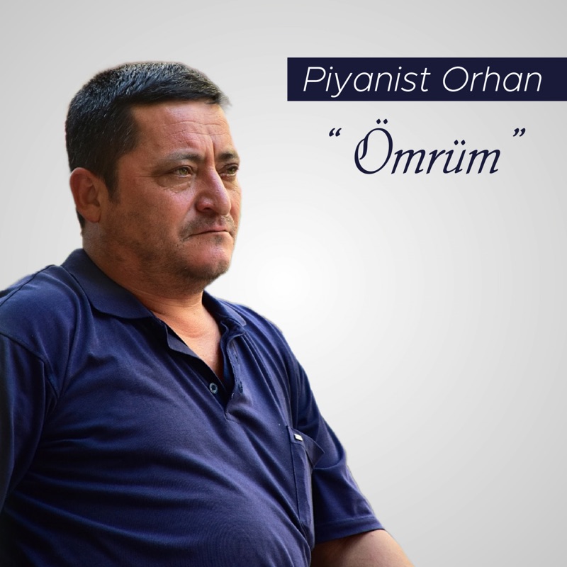 Ömrüm - Piyanist Orhan: Song Lyrics, Music Videos & Concerts