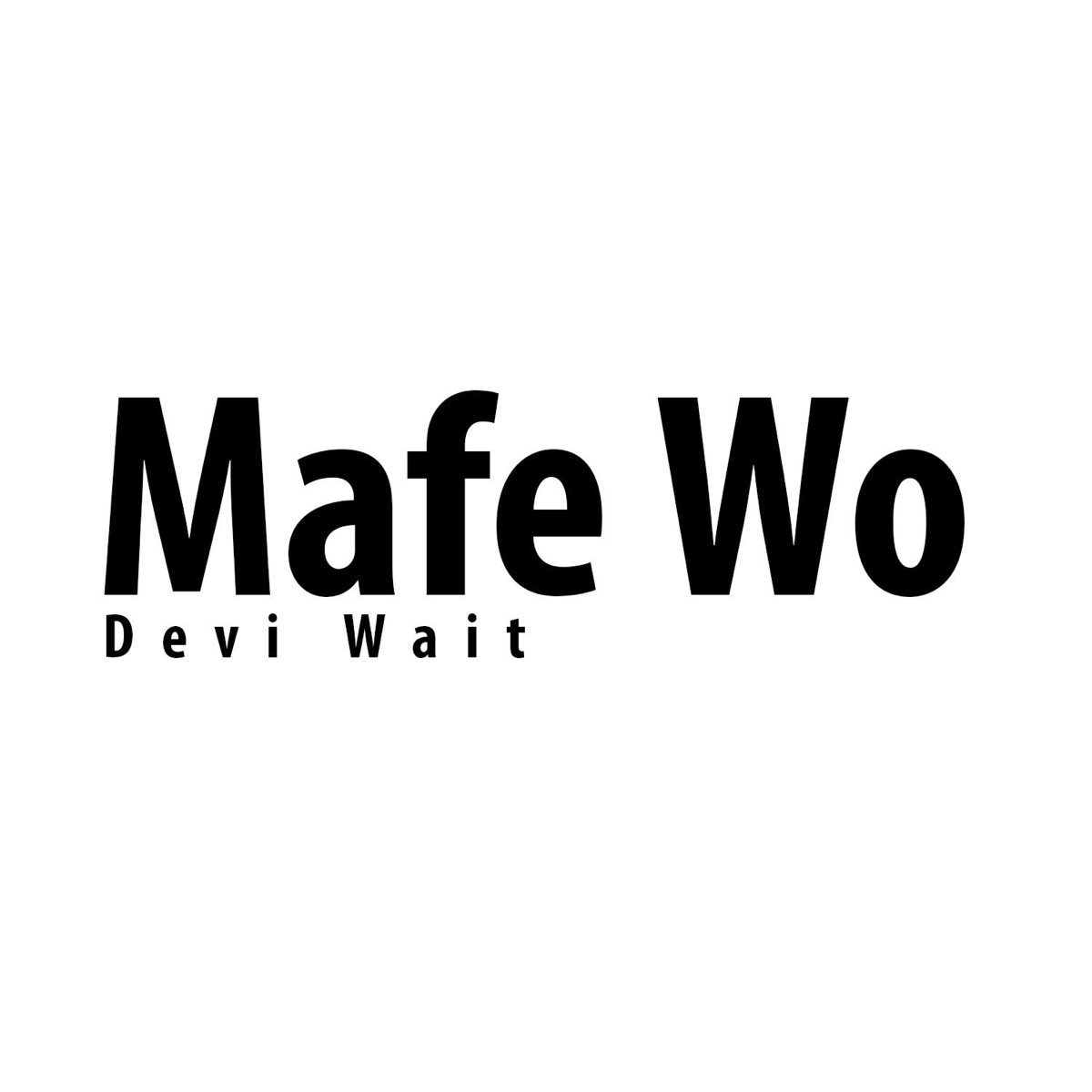 ‎Mafe Wo - Single - Album by Devi Wait - Apple Music
