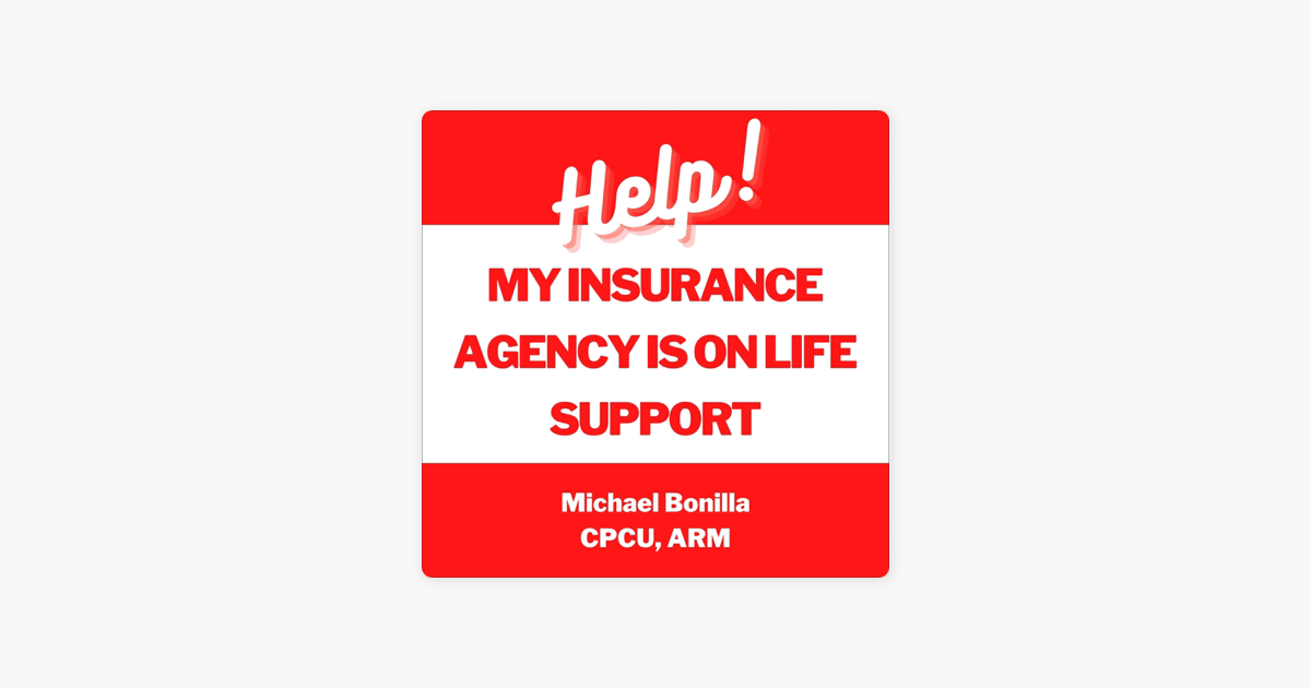 ‎Help! My Insurance Agency is on Life Support: Life Insurance Sales ...