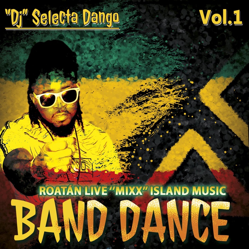 SELECTA DANGO - ROATÁN ISLAND MUSIC ''MIXX'' LIVE BAND DANCE ''VOL. 1 ...