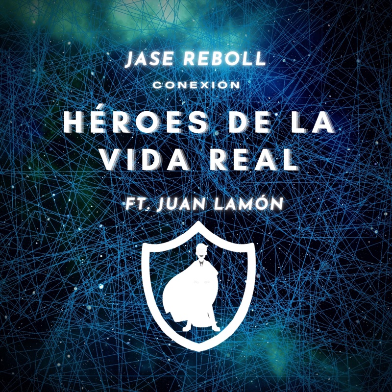 Héroes De La Vida Real (feat. Juan Lamón) - Jase Reboll: Song Lyrics ...