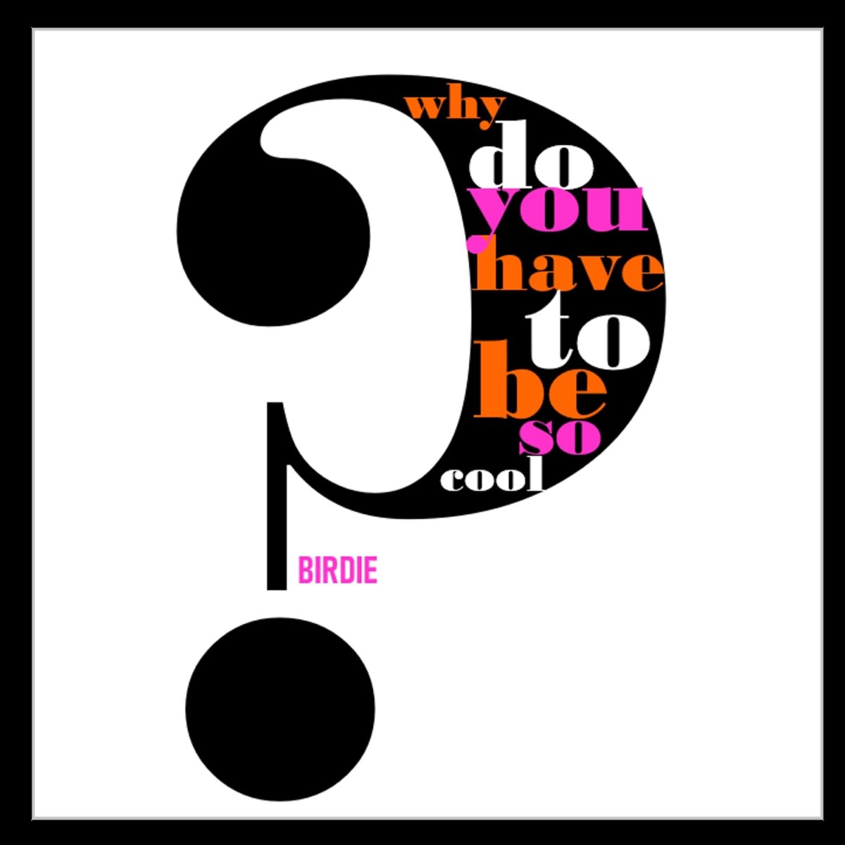 ‎Why Do You Have to Be So Cool? - Album by Birdie - Apple Music