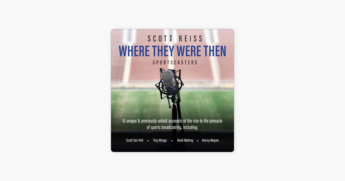 ‎Where They Were Then: Sportscasters (Unabridged) by Scott Reiss on ...