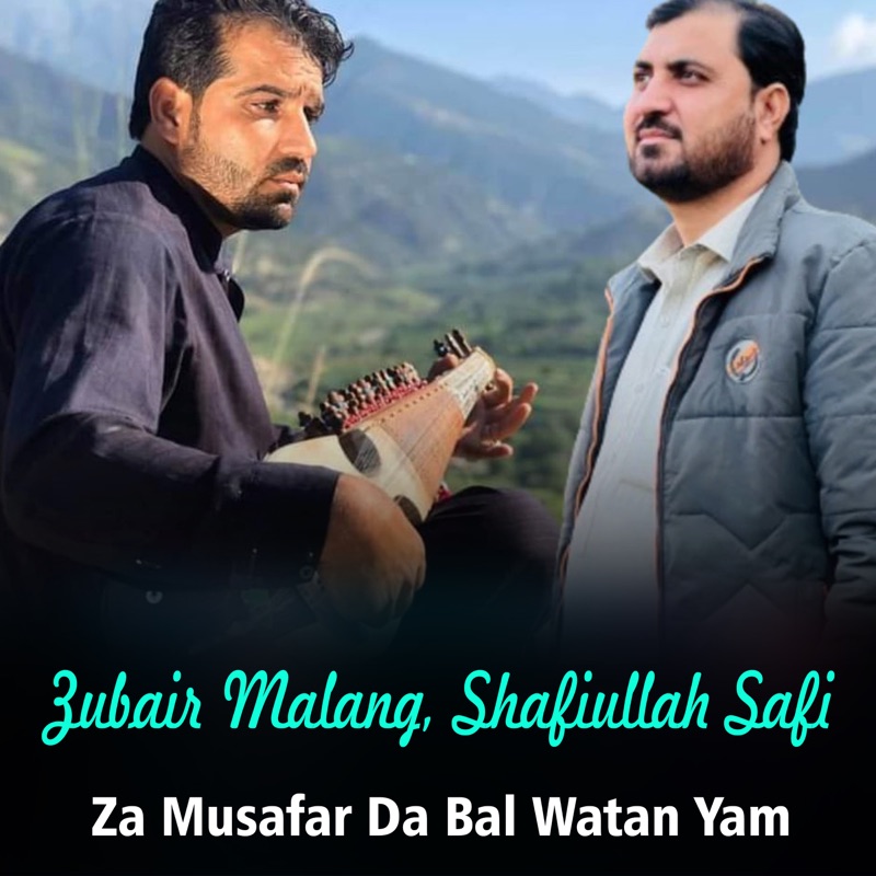 Za Musafar Da Bal Watan Yam - Zubair Malang & Shafiullah Safi: Song Lyrics, Music Videos & Concerts