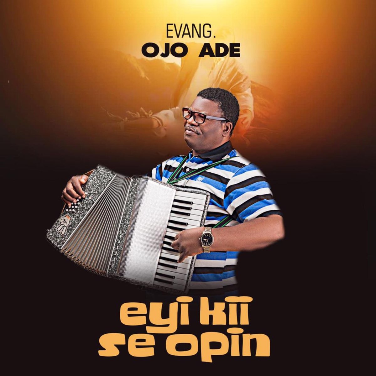 ‎Eyi Kii Se Opin - Album by Evangelist Ojo Ade - Apple Music