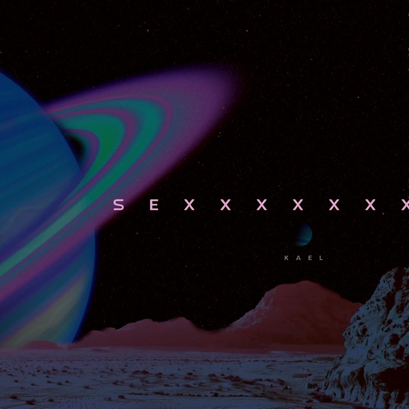 SEXXX - Kael: Song Lyrics, Music Videos & Concerts