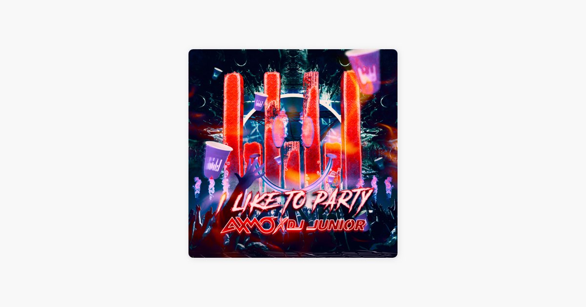 ‎Песня «I Like To Party» — AXMO & DJ Junior — Apple Music