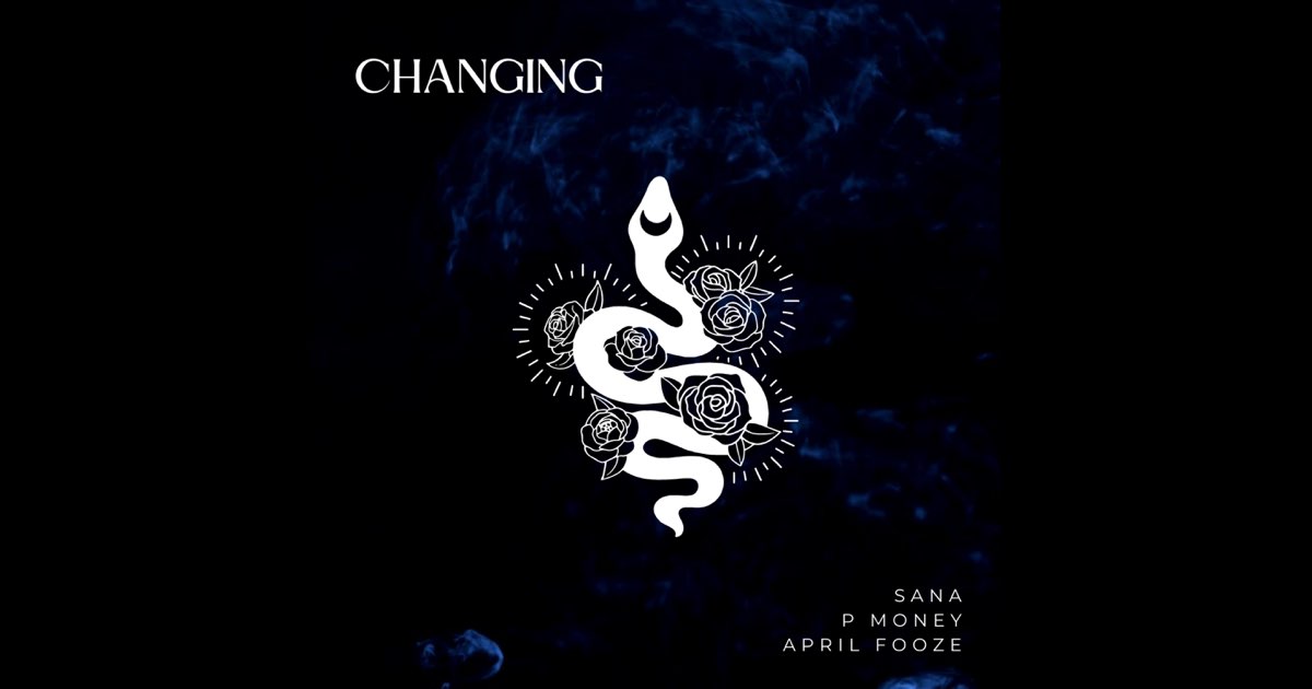 ‎Changing (feat. P Money & April Fooze) - Single – album af Sana ...