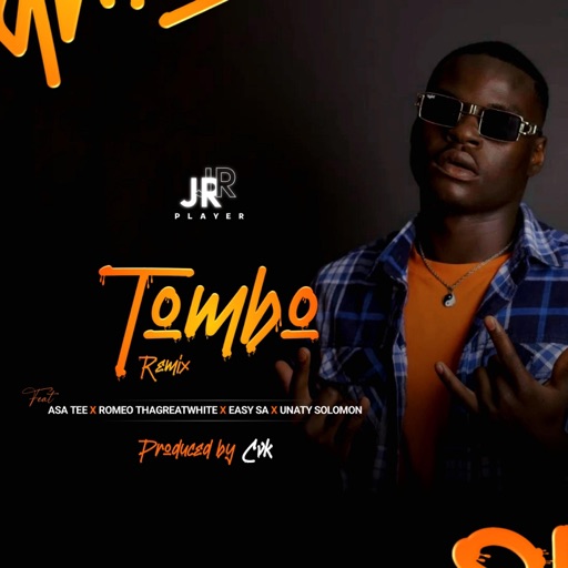 Tombo_Remix by JR Player, Asa Tee, Romeo ThaGreatWhite, Eazy SA & Unaty ...