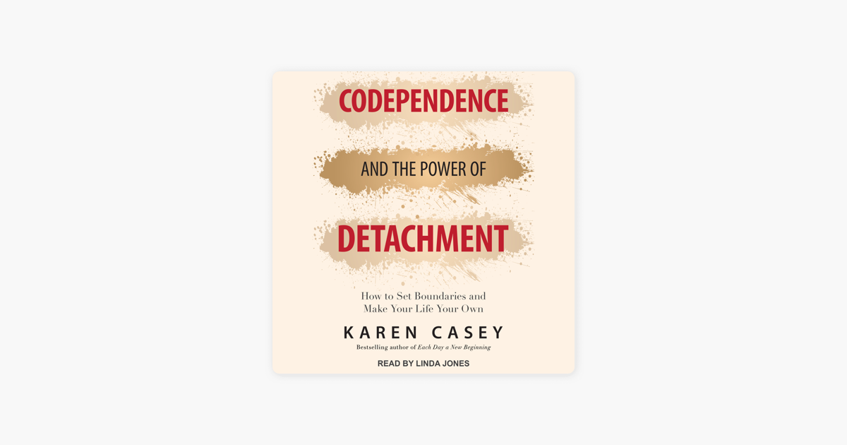 ‎Codependence and the Power of Detachment on Apple Books