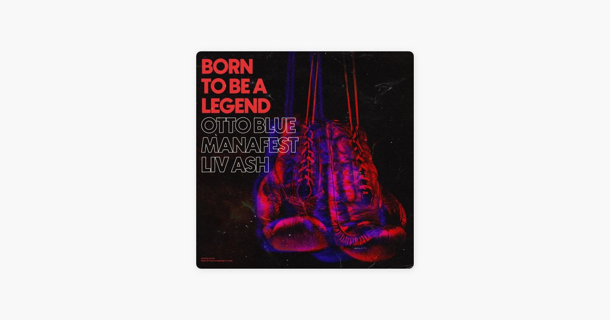 ‎Born To Be a Legend - Song by Manafest, OTTO BLUE & Liv Ash - Apple Music