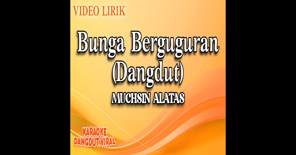 ‎Bunga Berguguran (Dangdut) - Single - Album by Muchsin Alatas - Apple ...