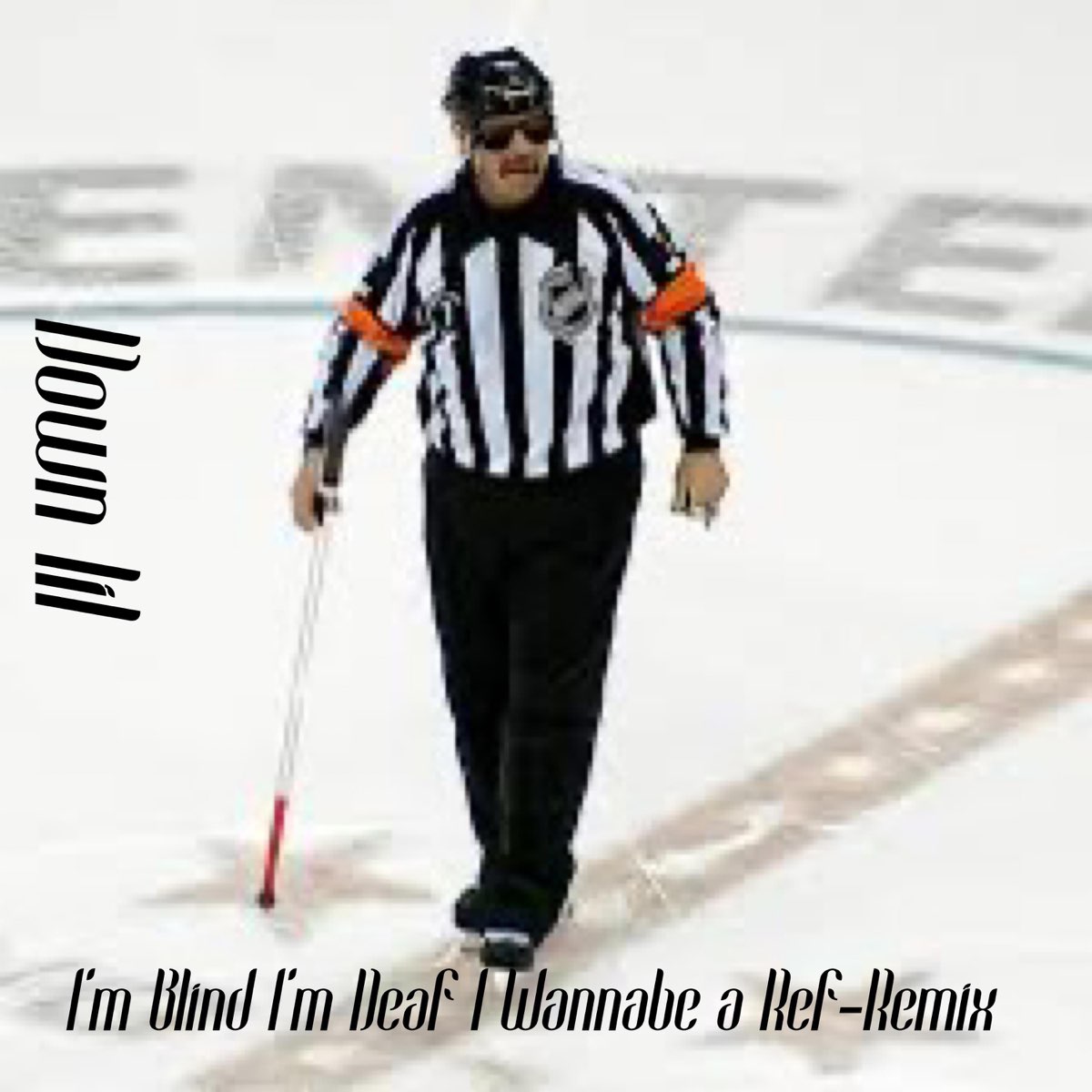 ‎I'M Blind I'm Deaf I Wanna Be a Ref-Remix - Single - Album by Down lil ...