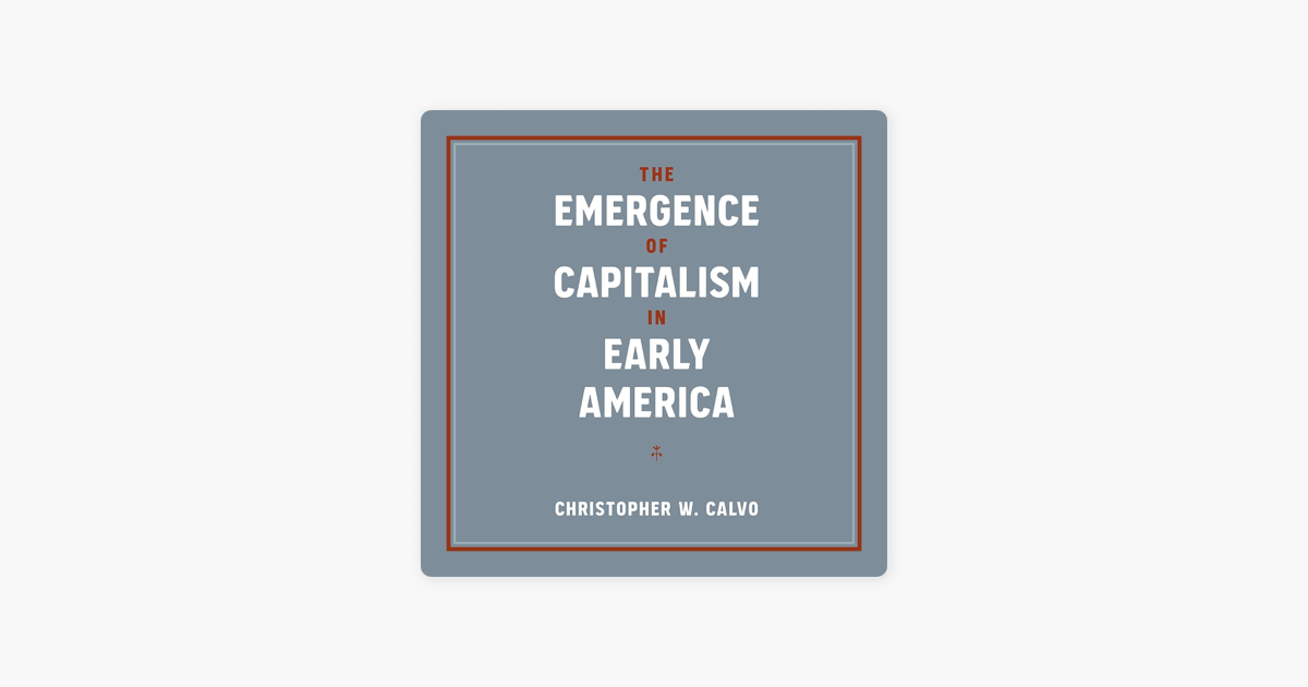 ‎The Emergence of Capitalism in Early America (Unabridged) by ...