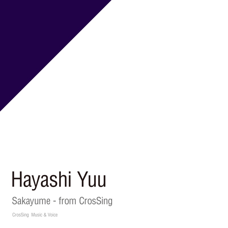 Sakayume - From CrosSing - Yu Hayashi: Song Lyrics, Music Videos & Concerts