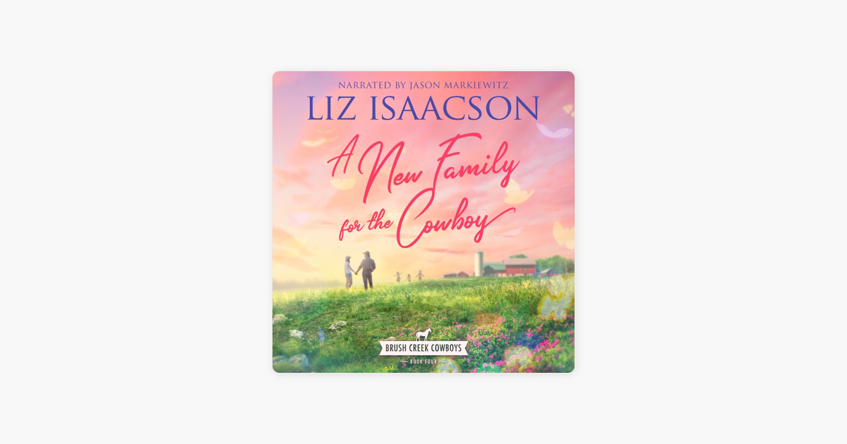 ‎A New Family for the Cowboy: Brush Creek Cowboys Romance Series, Book ...