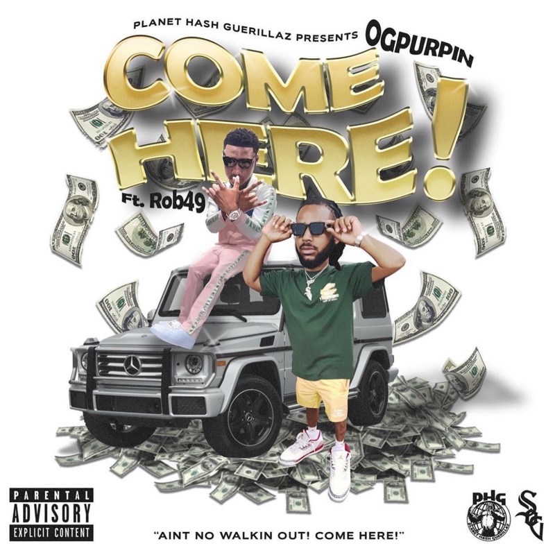 COME HERE (feat. Rob49) - OgPurpin: Song Lyrics, Music Videos & Concerts