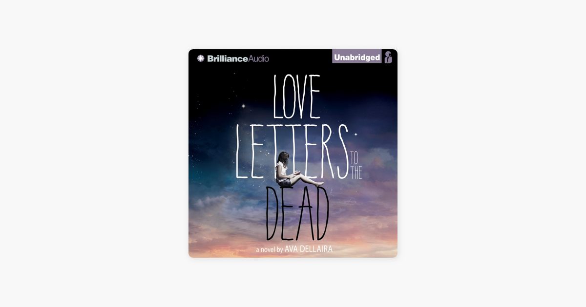 ‎Love Letters to the Dead (Unabridged) by Ava Dellaira on Apple Books