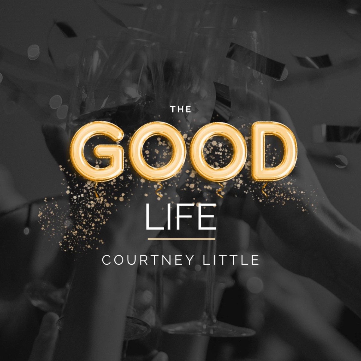 ‎The Good Life - Single - Album by Courtney Little - Apple Music