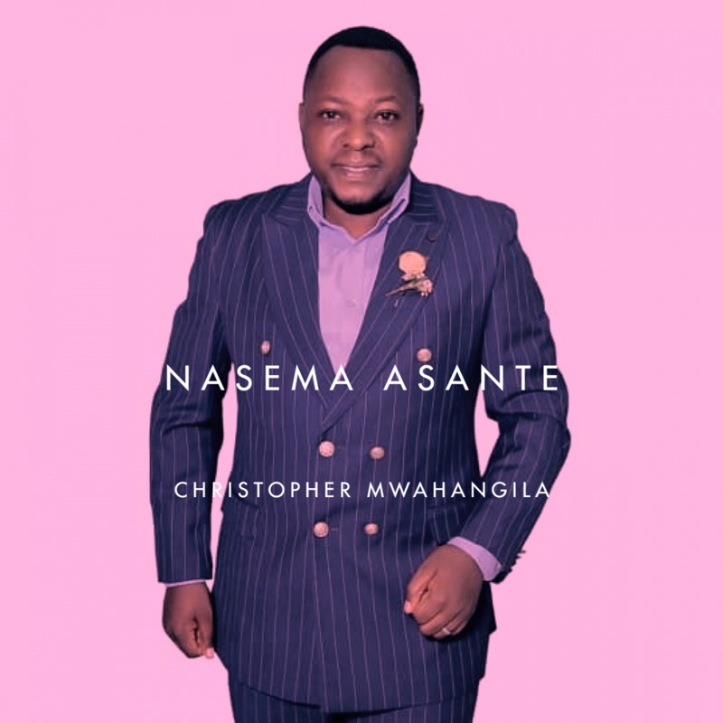 Nasema Asante - Christopher Mwahangila: Song Lyrics, Music Videos ...
