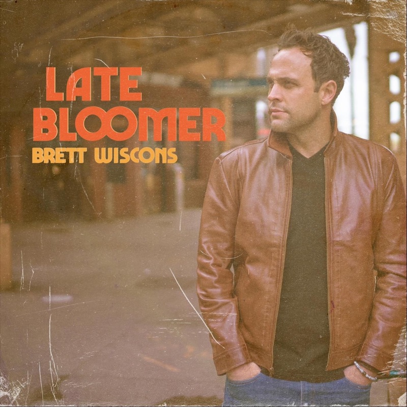 Late Bloomer - Brett Wiscons: Song Lyrics, Music Videos & Concerts